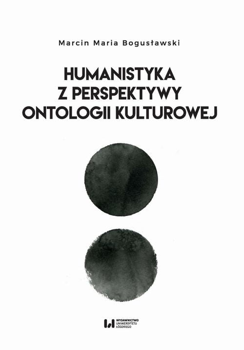 [EBOOK] Humanistyka z perspektywy ontologii kulturowej - Marcin Maria ...